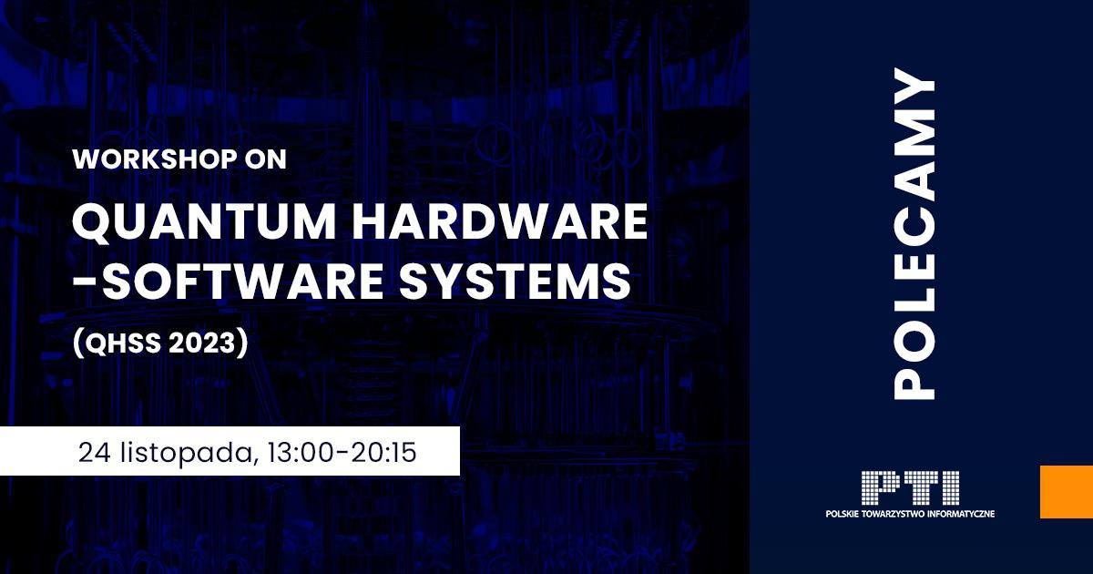 WORKSHOP ON QUANTUM HARDWARE-SOFTWARE SYSTEMS